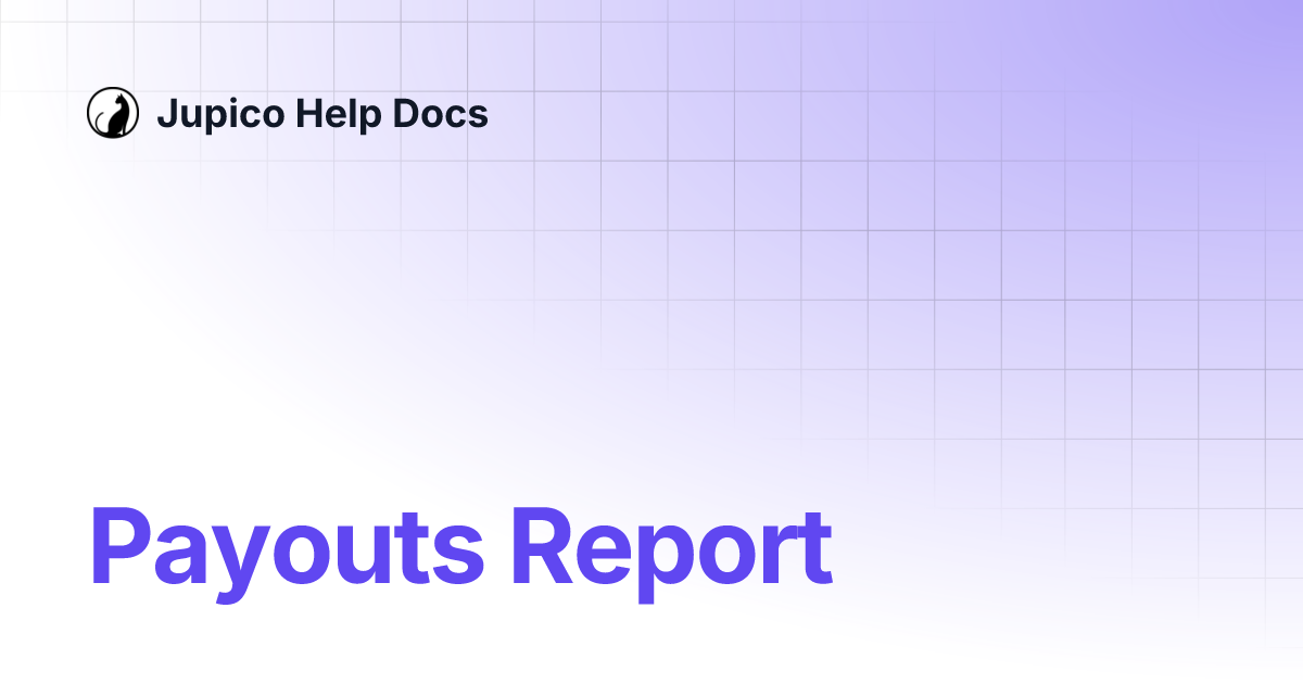Payouts Report | Jupico Help Docs