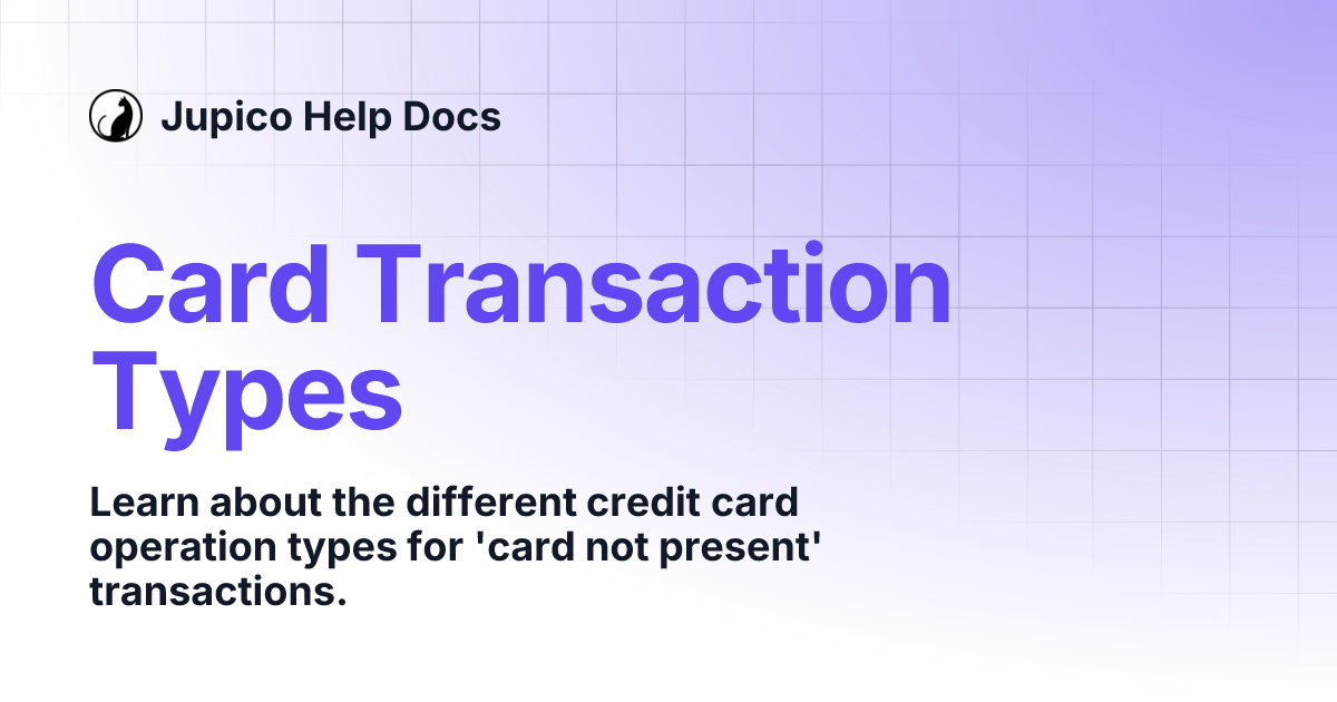 Card Transaction Types | Jupico Help Docs