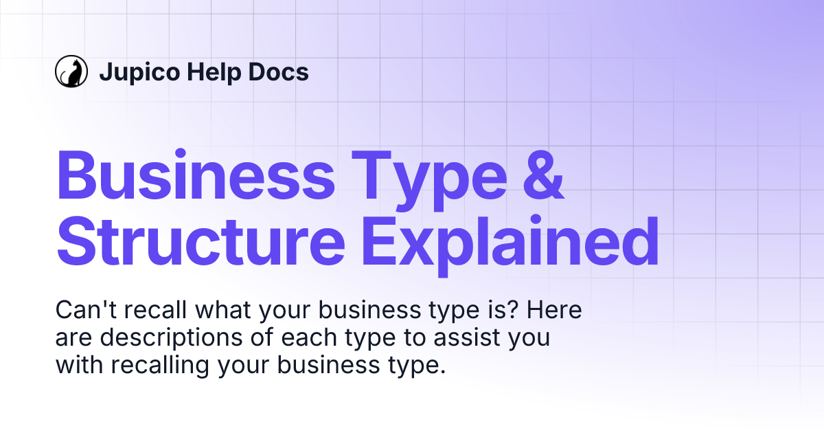 Business Type & Structure Explained | Jupico Help Docs