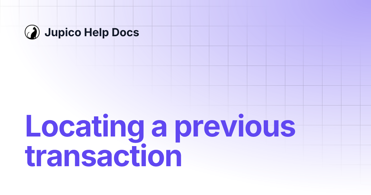 Locating a previous transaction | Jupico Help Docs