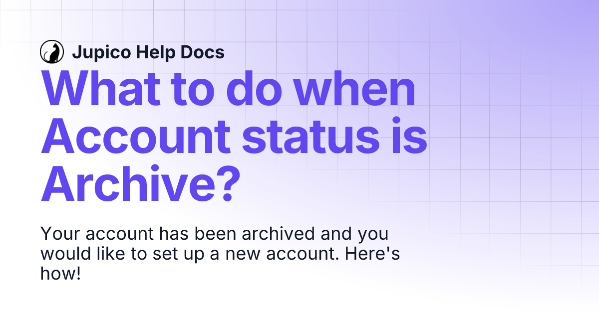 What to do when Account status is Archive? | Jupico Help Docs