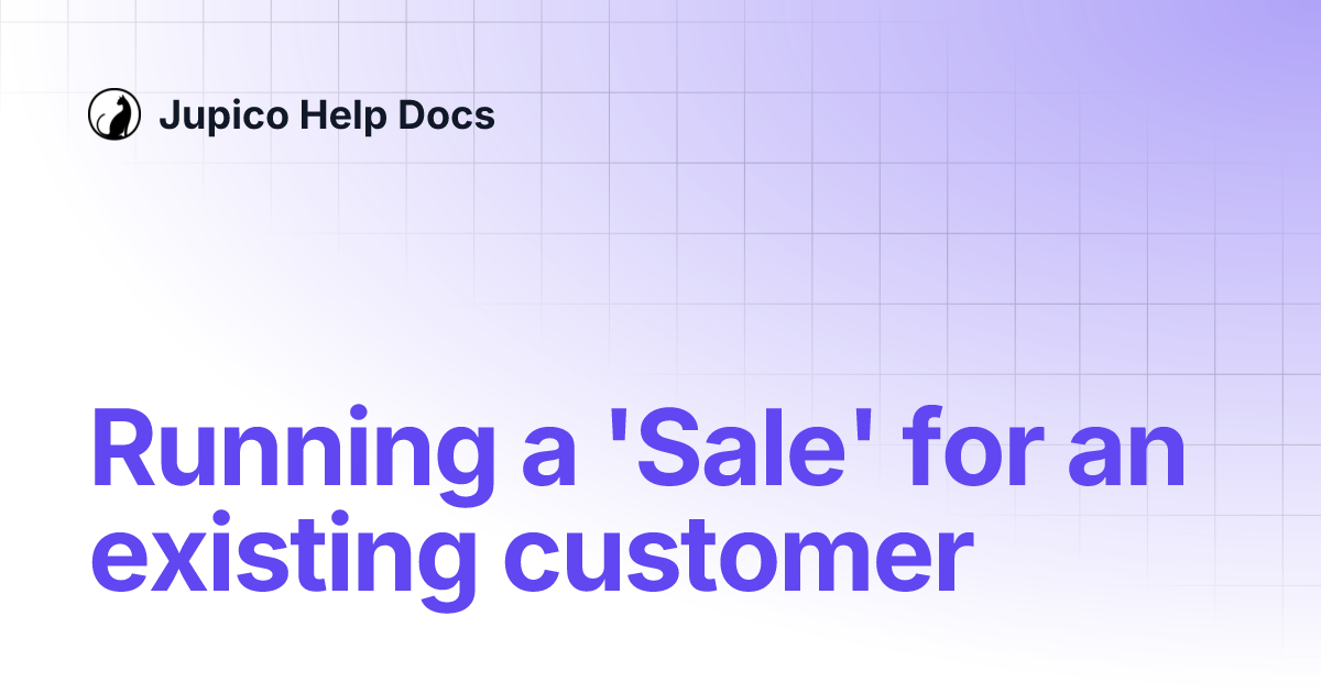 Running a 'Sale' for an existing customer | Jupico Help Docs
