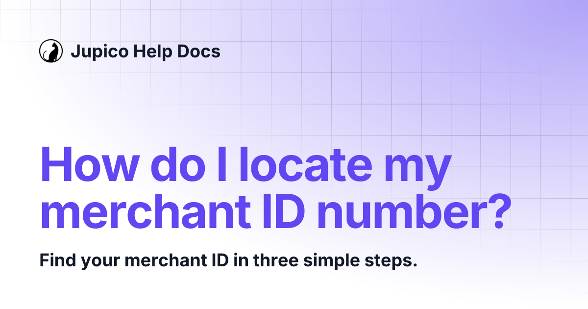 How do I locate my merchant ID number? | Jupico Help Docs